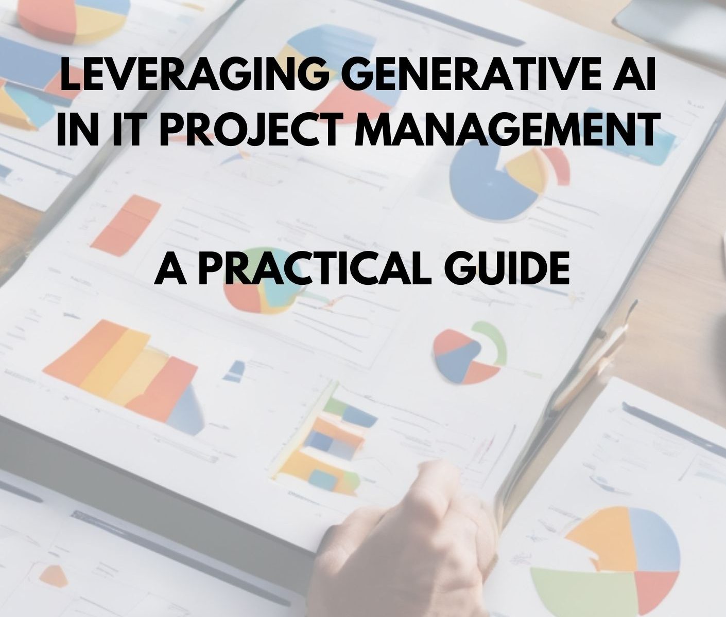 Leveraging Generative Ai In It Project Management A Practical Guide